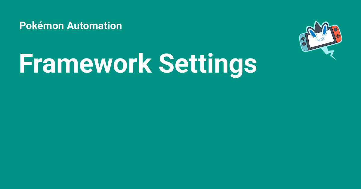 Framework Settings - Pokémon Automation