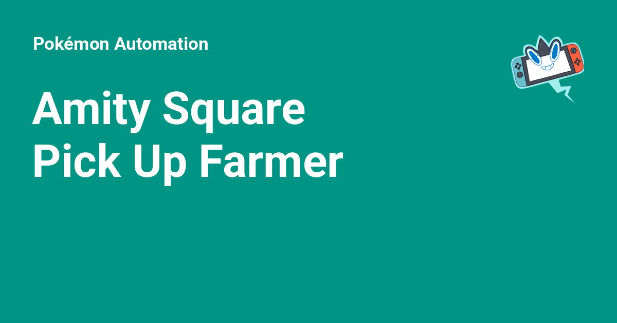 Amity Square Pick Up Farmer - Pokémon Automation