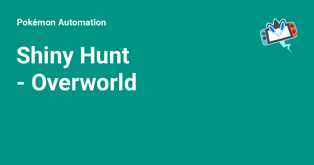 Shiny Hunt - Overworld - Pokémon Automation