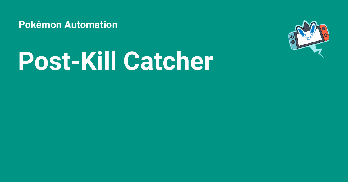 Post-Kill Catcher - Pokémon Automation