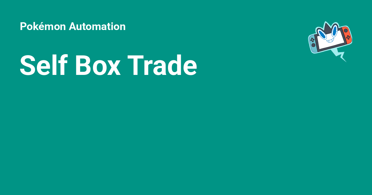 Self Box Trade - Pokémon Automation
