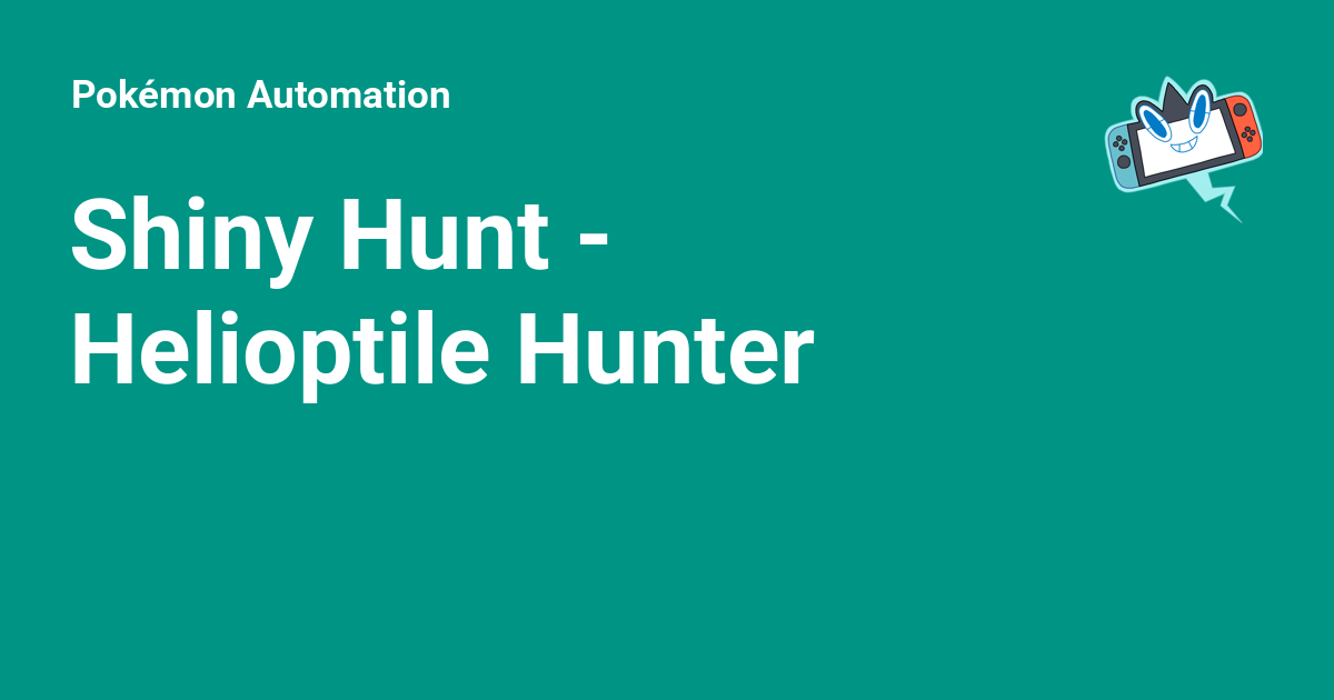 Shiny Hunt - Helioptile Hunter - Pokémon Automation