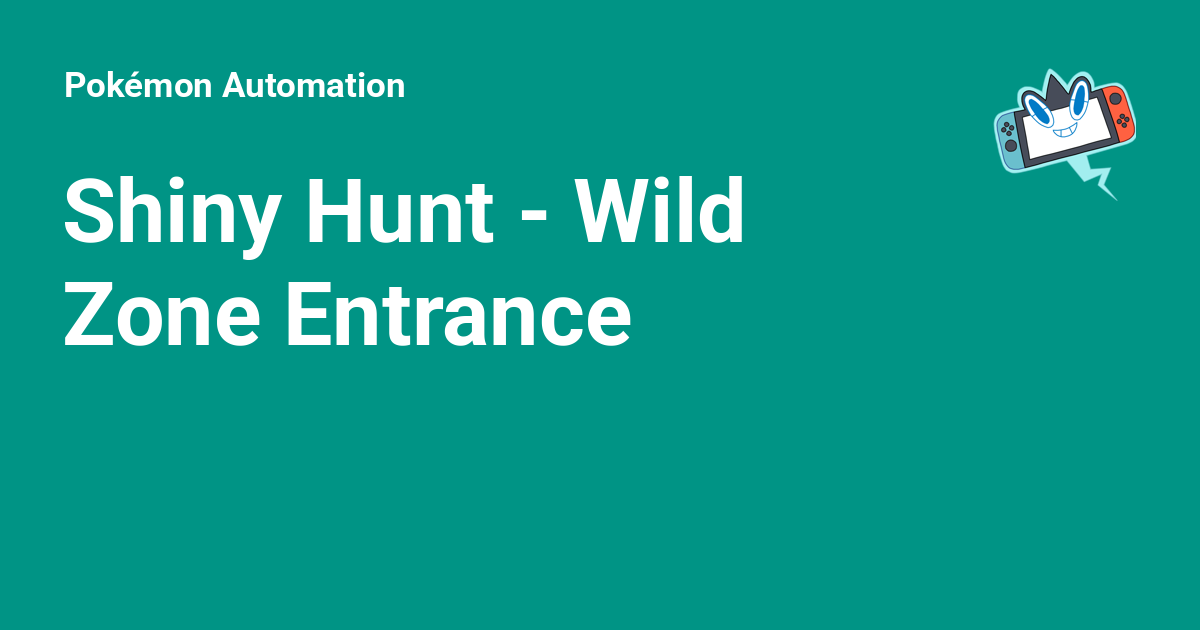 Shiny Hunt - Wild Zone Entrance - Pokémon Automation