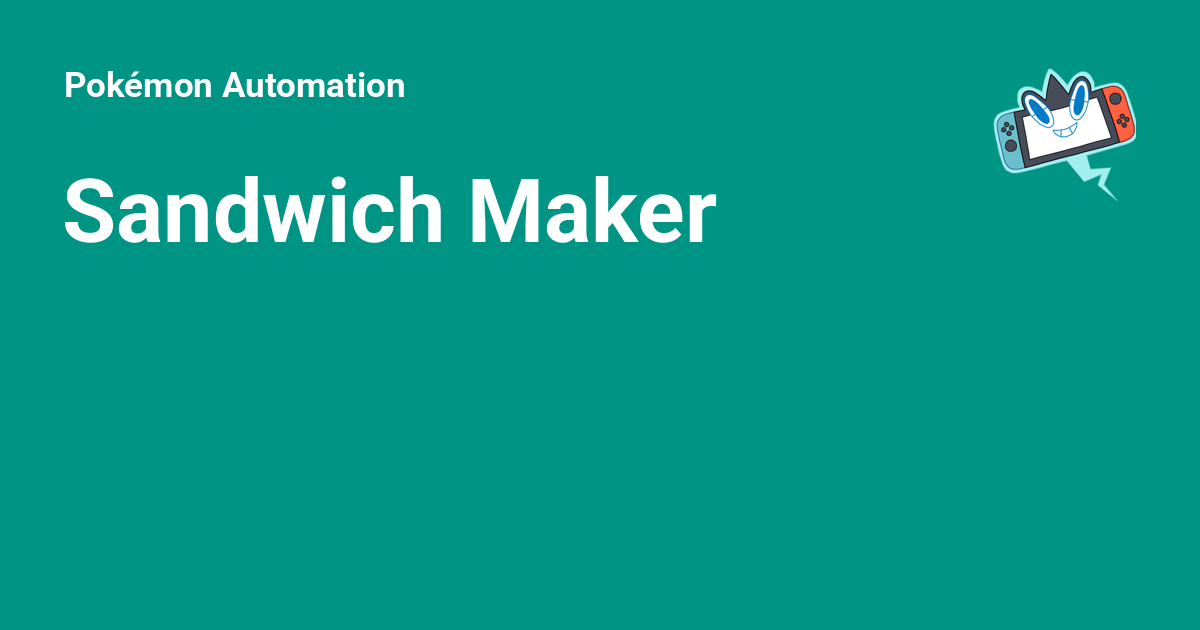 Sandwich Maker - Pokémon Automation