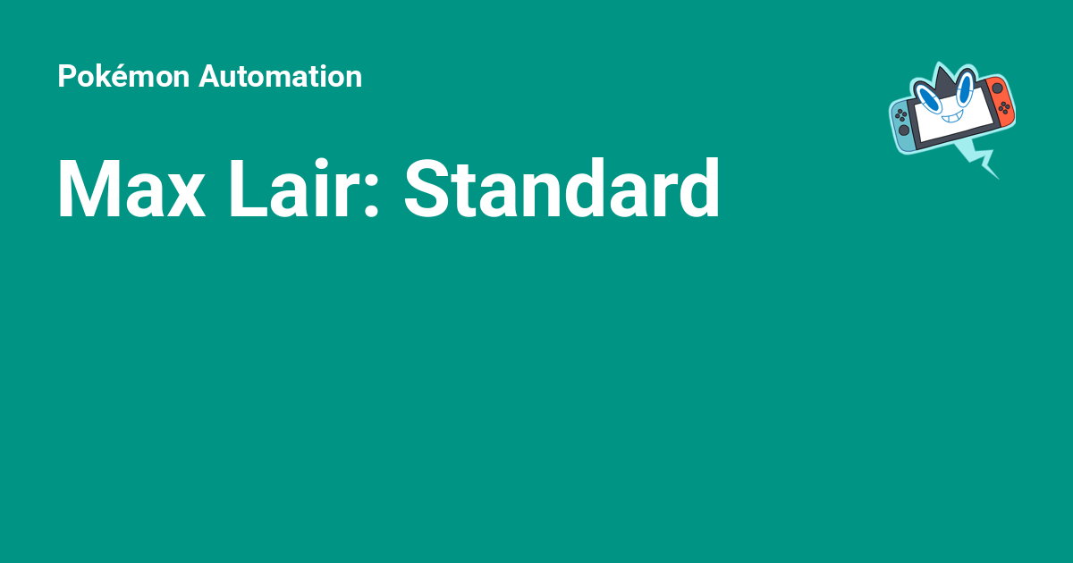 Max Lair: Standard - Pokémon Automation