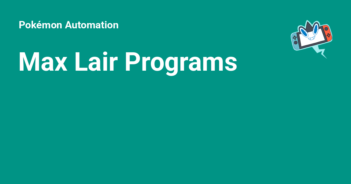 Max Lair Programs - Pokémon Automation
