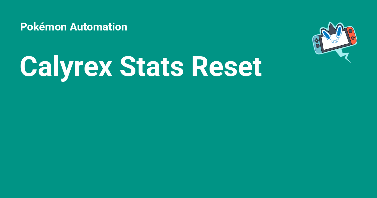 Calyrex Stats Reset - Pokémon Automation
