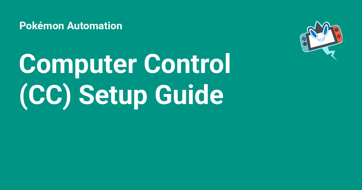 Computer Control (CC) Setup Guide - Pokémon Automation
