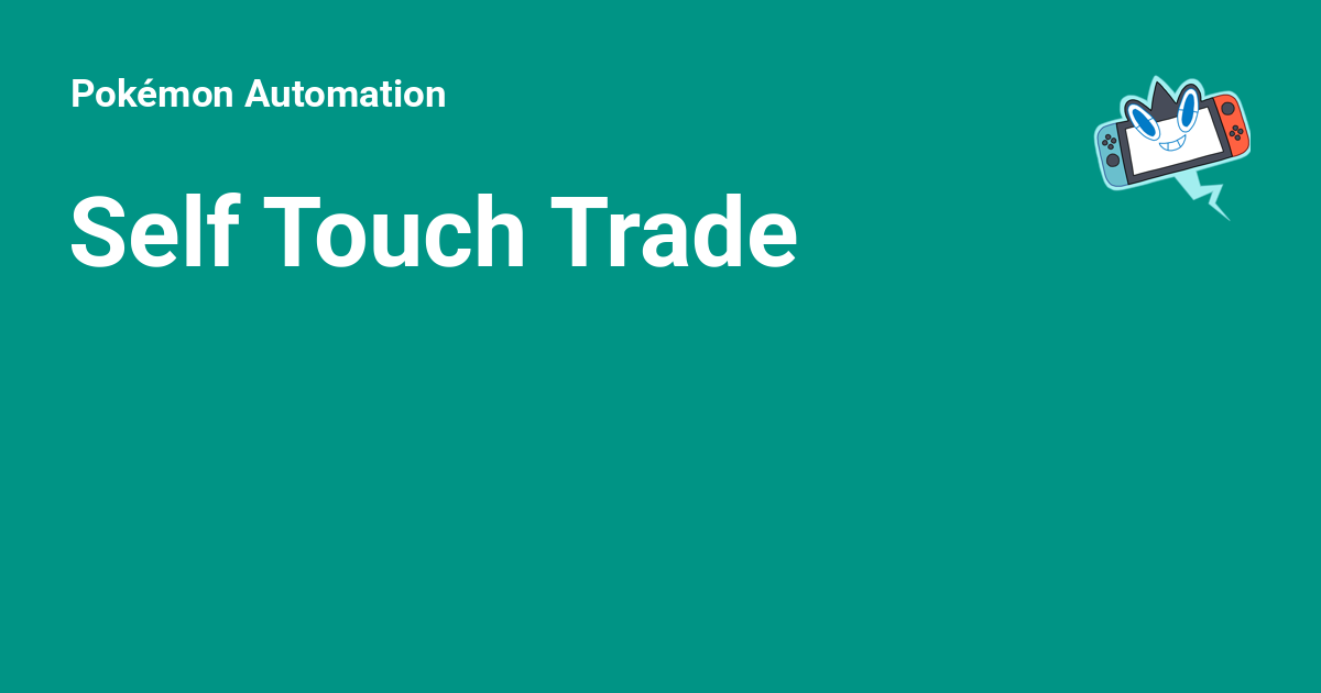 Self Touch Trade - Pokémon Automation