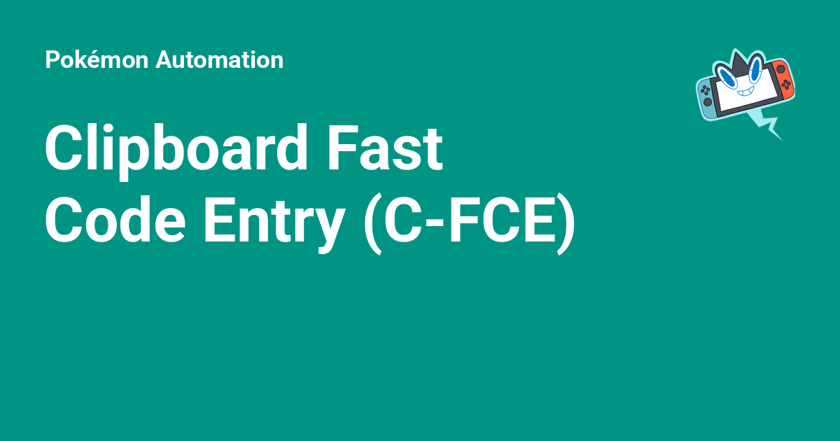 Clipboard Fast Code Entry (C-FCE) - Pokémon Automation