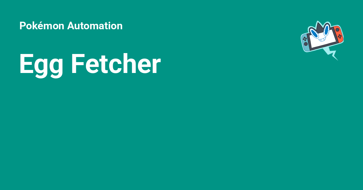 Egg Fetcher - Pokémon Automation