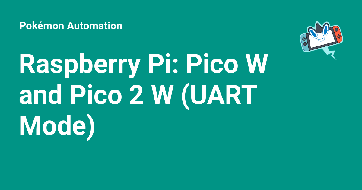 Raspberry Pi: Pico W and Pico 2 W (UART Mode) - Pokémon Automation