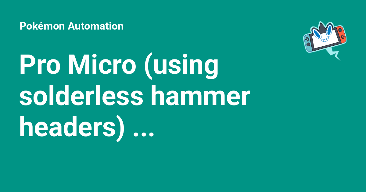 Pro Micro (using solderless hammer headers) - Pokémon Automation